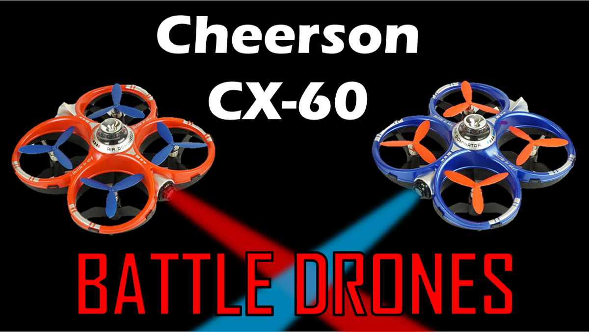 Battle Drones: The Cheerson CX-60 is a Blast - Literally